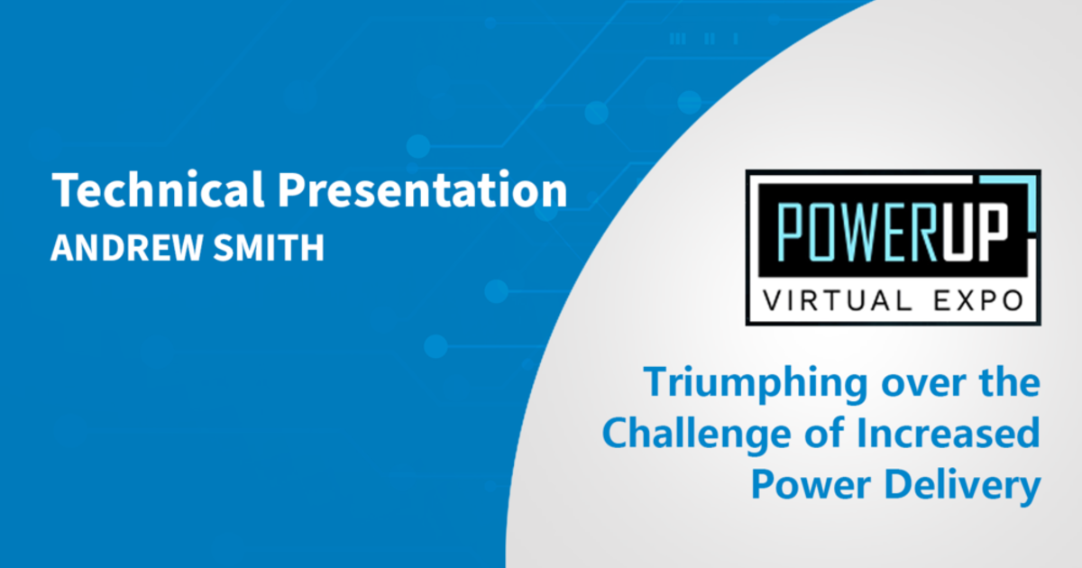 Triumphing over the Challenges of Increased Power Delivery - PowerUP ...