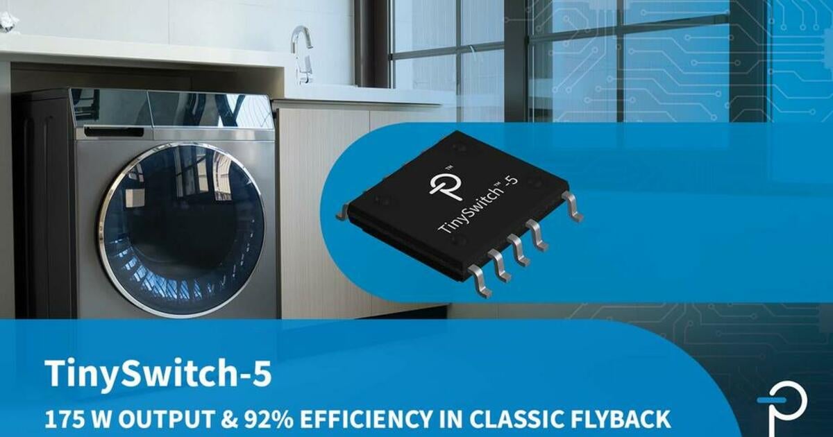 TinySwitch-5 Unleashes Up to 175 W Output & 92% Efficiency in Classic ...